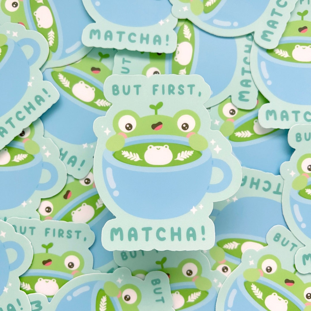 But First Matcha Sticker MATTE, Cute Froggy Stickers, Matcha Stickers ...