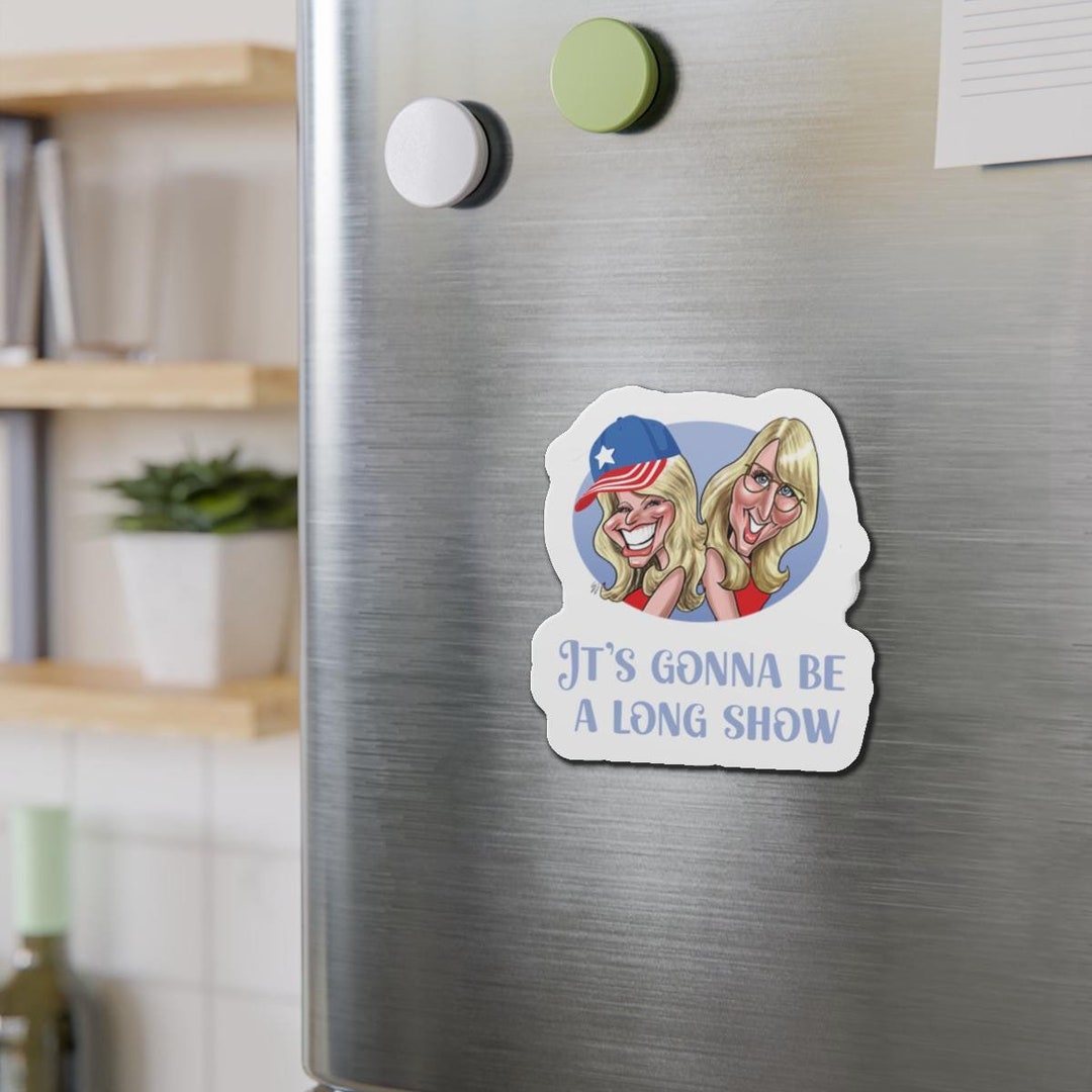 Die-cut Magnet Chicks on the Right, COTR It's Gonna Be a Long Show ...