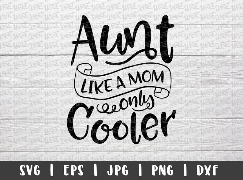 Aunt Like A Mom Only Cooler SVG / Aunt Svg / Auntie SVG Files - Etsy