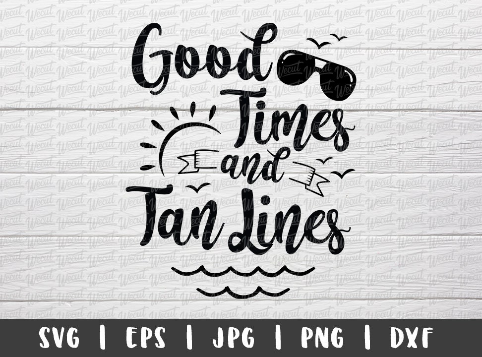 Good Times and Tan Lines SVG Files for Cricut / Beach Life Svg - Etsy