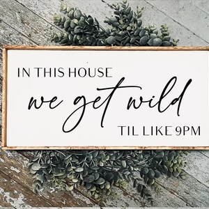 In This House We Get Wild Wood Sign Home Decor Funny Parent Family ...