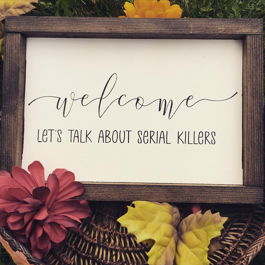Welcome Lets Talk About Serial Killers - Etsy