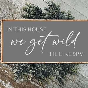 In This House We Get Wild Wood Sign Home Decor Funny Parent Family ...