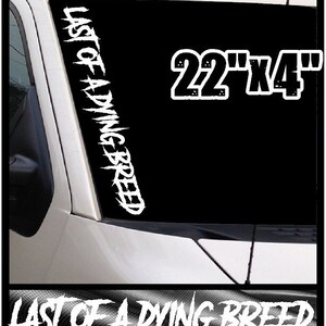 LAST of a DYING BREED 22" Vertical Windshield Vinyl Decal Sticker Truck ...