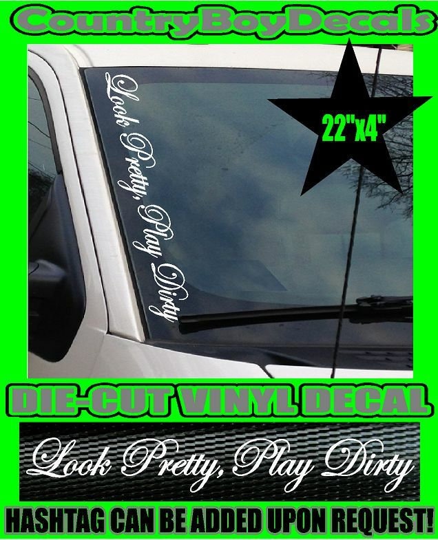 Look Pretty Play Dirty VERTICAL Pillar Windshield Vinyl Decal - Etsy