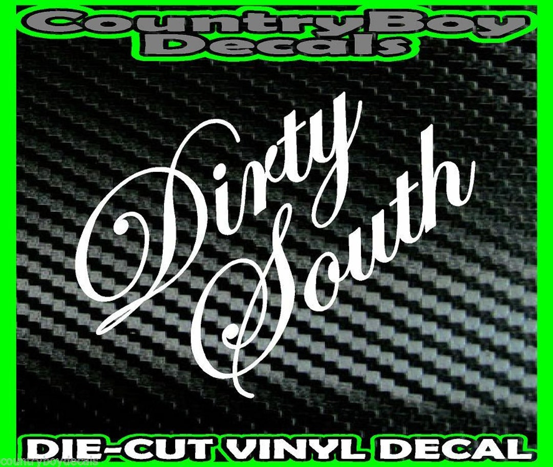 Dirty South * Vinyl Decal Sticker * Car Truck Diesel Country Southern ...