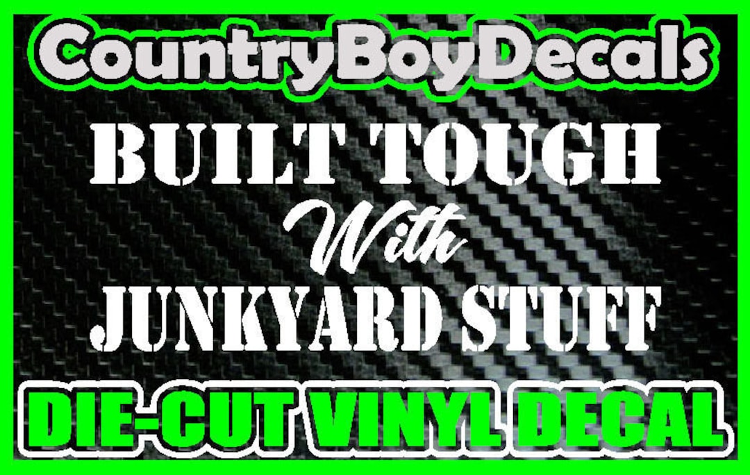 Built Tough Junkyard Stuff * Vinyl DECAL Sticker * Car Truck Diesel Mud ...