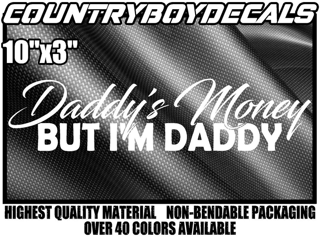 Daddy's Money BUT I'M DADDY Vinyl Decal 10" Sticker Diesel Truck Jdm ...