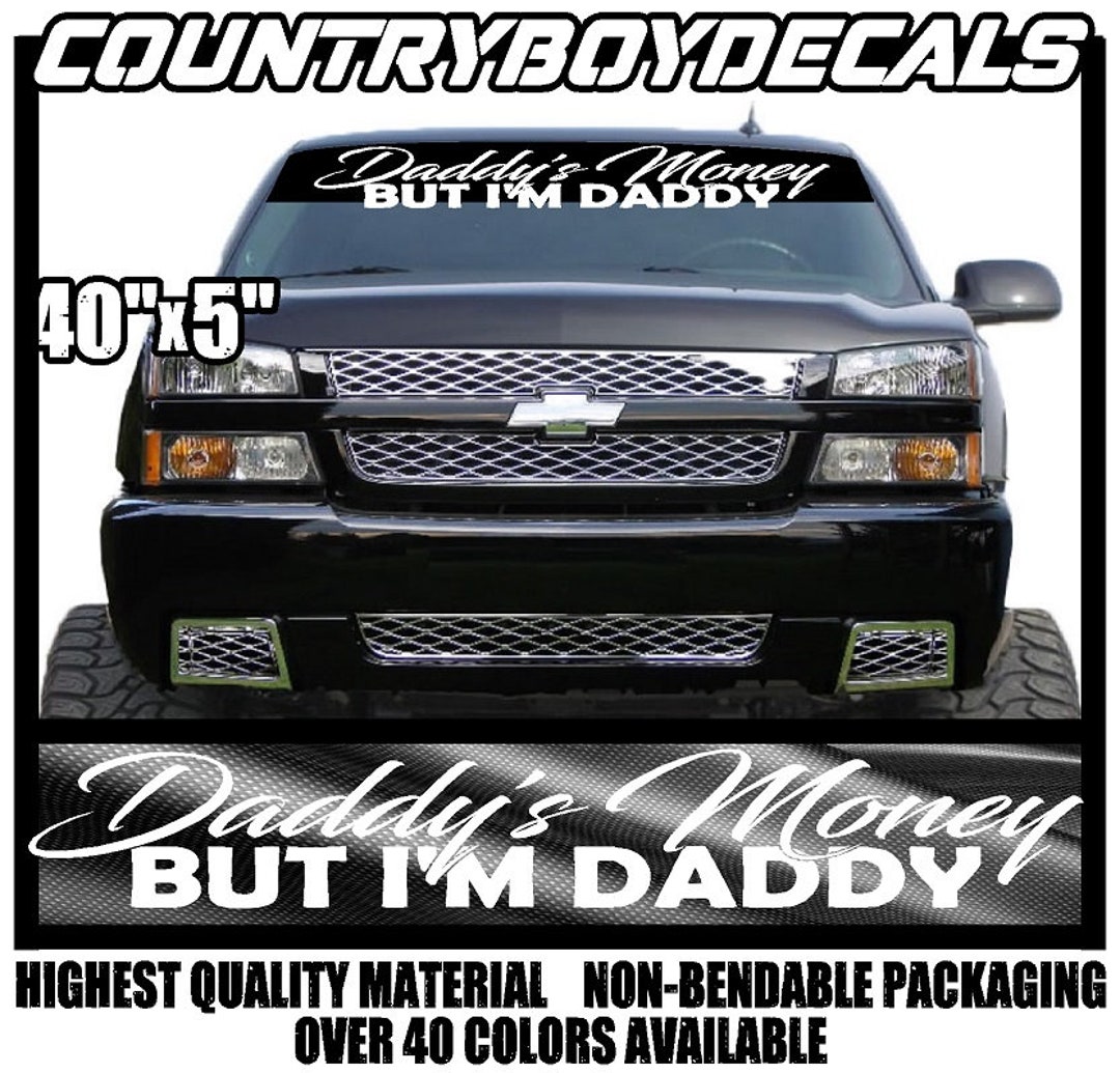 Daddy's Money BUT I'M DADDY Vinyl Decal 40"x5" Windshield Sticker ...