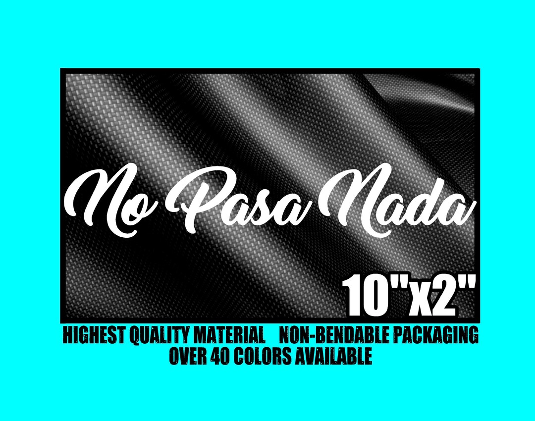 NO PASA NADA 10" Vinyl Decal Sticker Window Mexico Mexican Diesel Truck ...