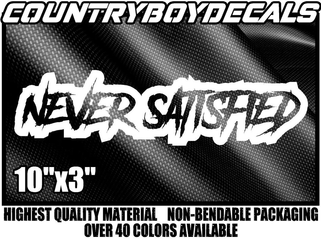 NEVER SATISFIED Vinyl Decal 10" Sticker Diesel Truck Jdm Car Turbo ...