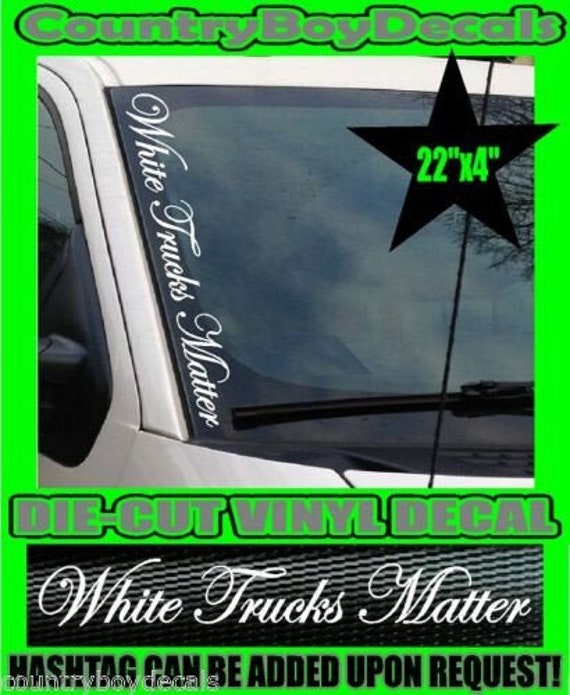 White Trucks Matter VERTICAL Windshield Vinyl Decal Sticker | Etsy
