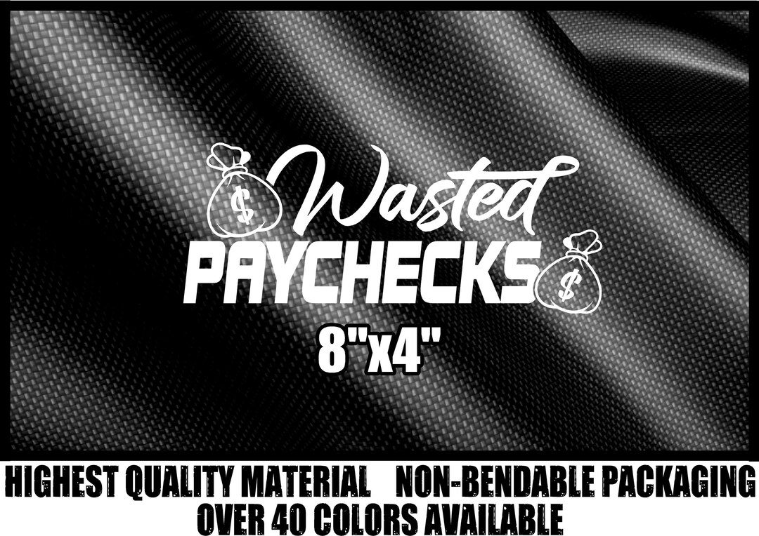 WASTED PAYCHECKS Vinyl Decal 8"x4" Window Sticker Diesel Truck Jdm Car ...