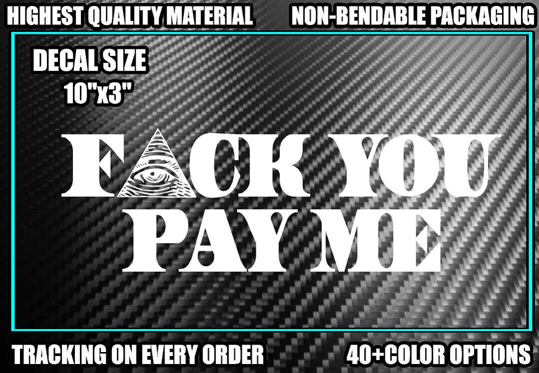 F YOU Pay Me Vinyl Decal Sticker Illuminati Money Cash Diesel Truck JDM ...