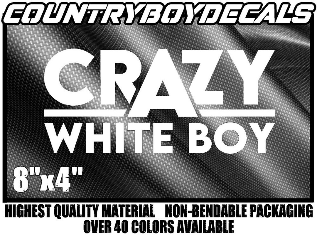 CRAZY WHITE BOY Vinyl Decal Sticker Diesel Truck Lifted Dirty Hands ...
