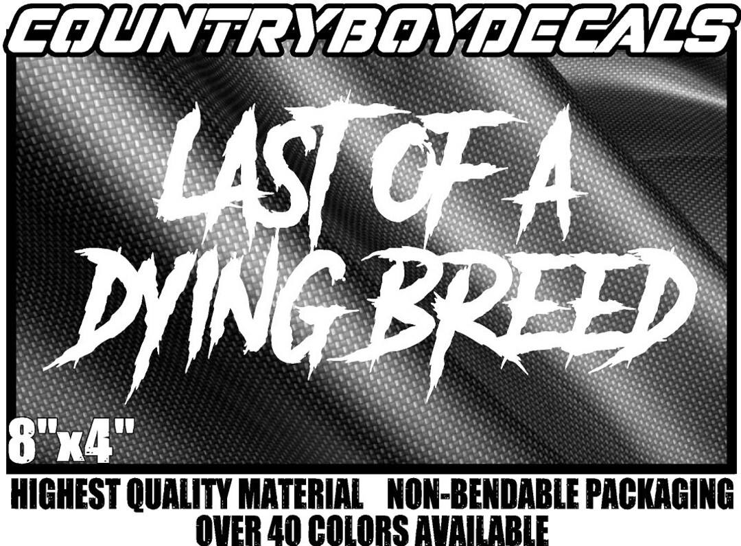 LAST of a DYING BREED Vinyl Decal Sticker Diesel Truck Jdm Car Turbo ...