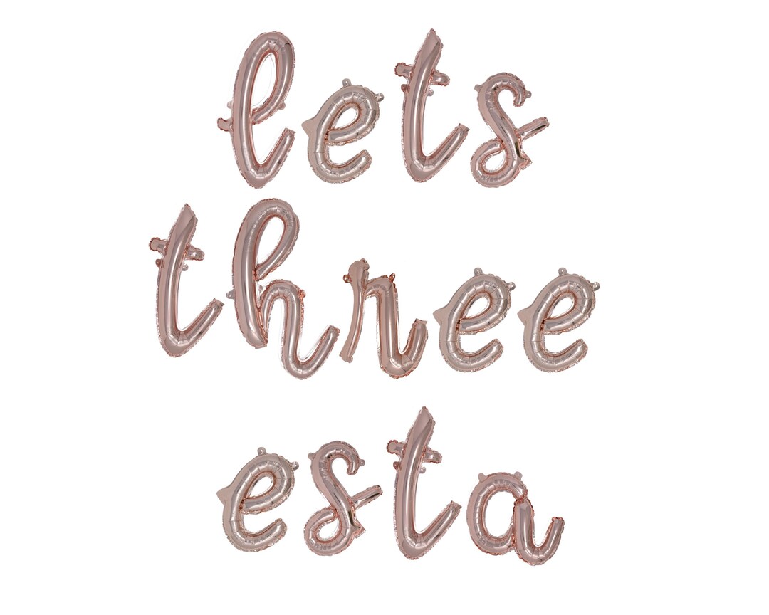 Rose Gold Cursive Lets Threeesta Balloon Banner Three Esta Threeesta ...
