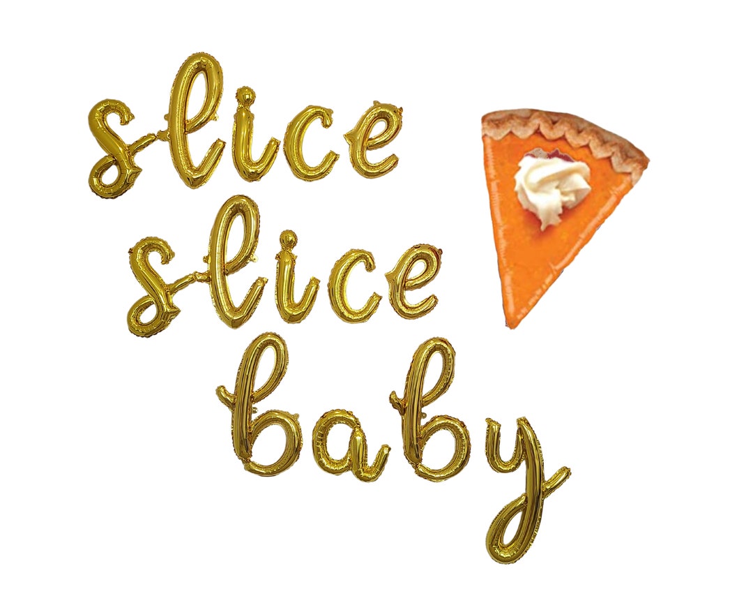 Slice Slice Baby Balloons Pumpkin Pie Balloon Balloon Friendsgiving ...