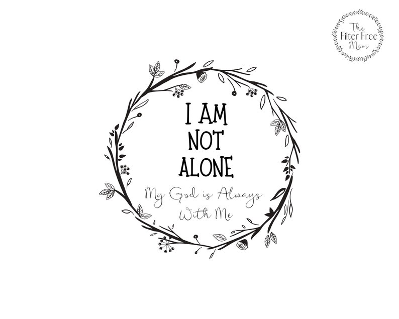 I Am Not Alone. My God is Always With Me. PRINTABLE Wall Art | Etsy