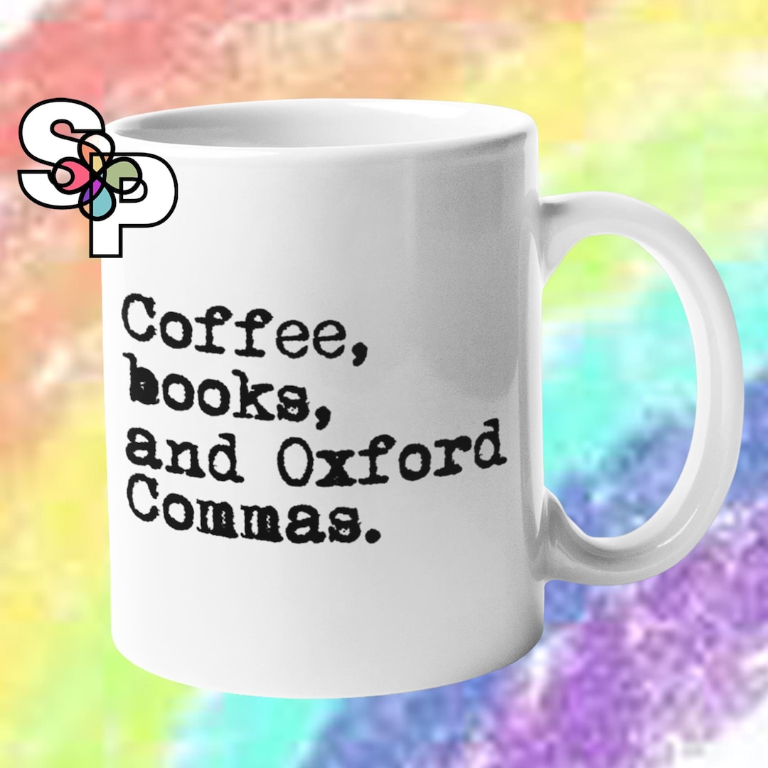 Coffee, Books, and Oxford Commas - Coffee Mug 11oz - Etsy