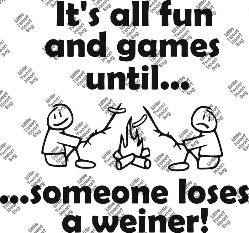 All Fun and Games Till Someone Loses a Weiner, Camping, Camping Svg ...