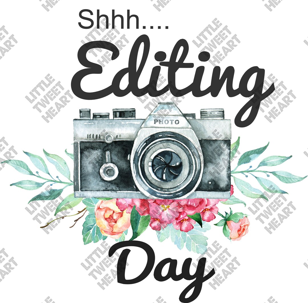 Shh It's Editing Day, Sublimation, Png, Jpeg instant Download ...