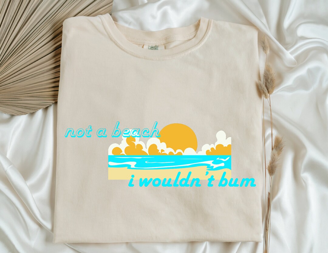 Not a Beach I Wouldn’t Bum - PNG - Instant Digital Download - Etsy