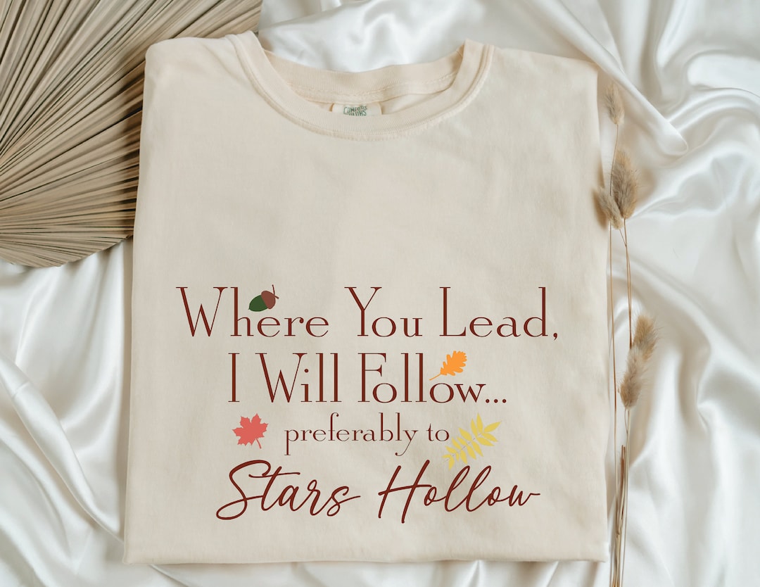 Where You Lead, I Will Follow - Instant Digital Download - PNG - Stars Hollow - Shirt Design - Etsy