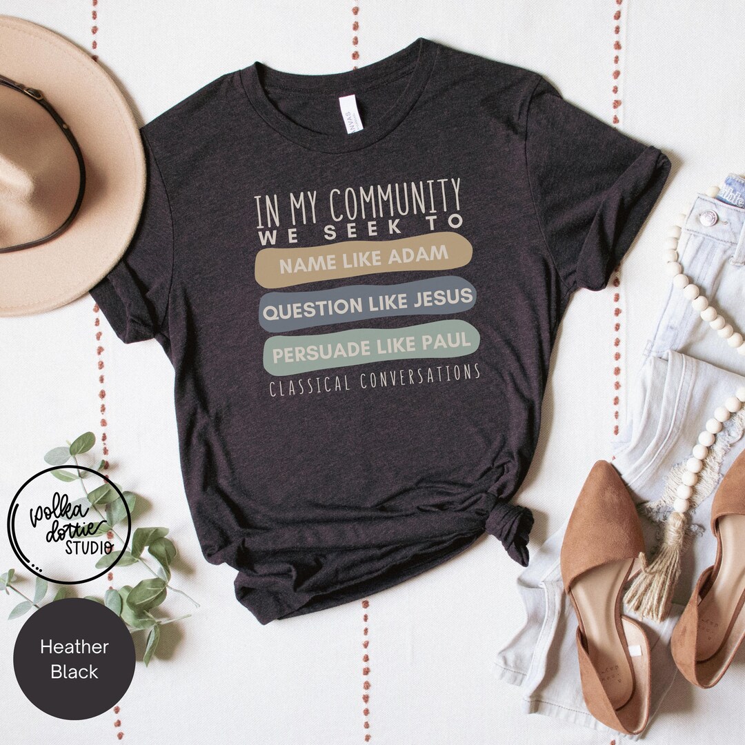 Classical Conversations Shirt, Name Like Adam, Question Like Jesus ...