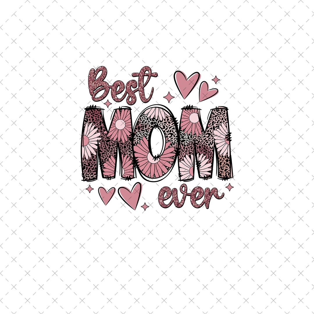Best Mom Ever Png, Mother's Day Png , Mom With Floral Png, Mother's Day ...