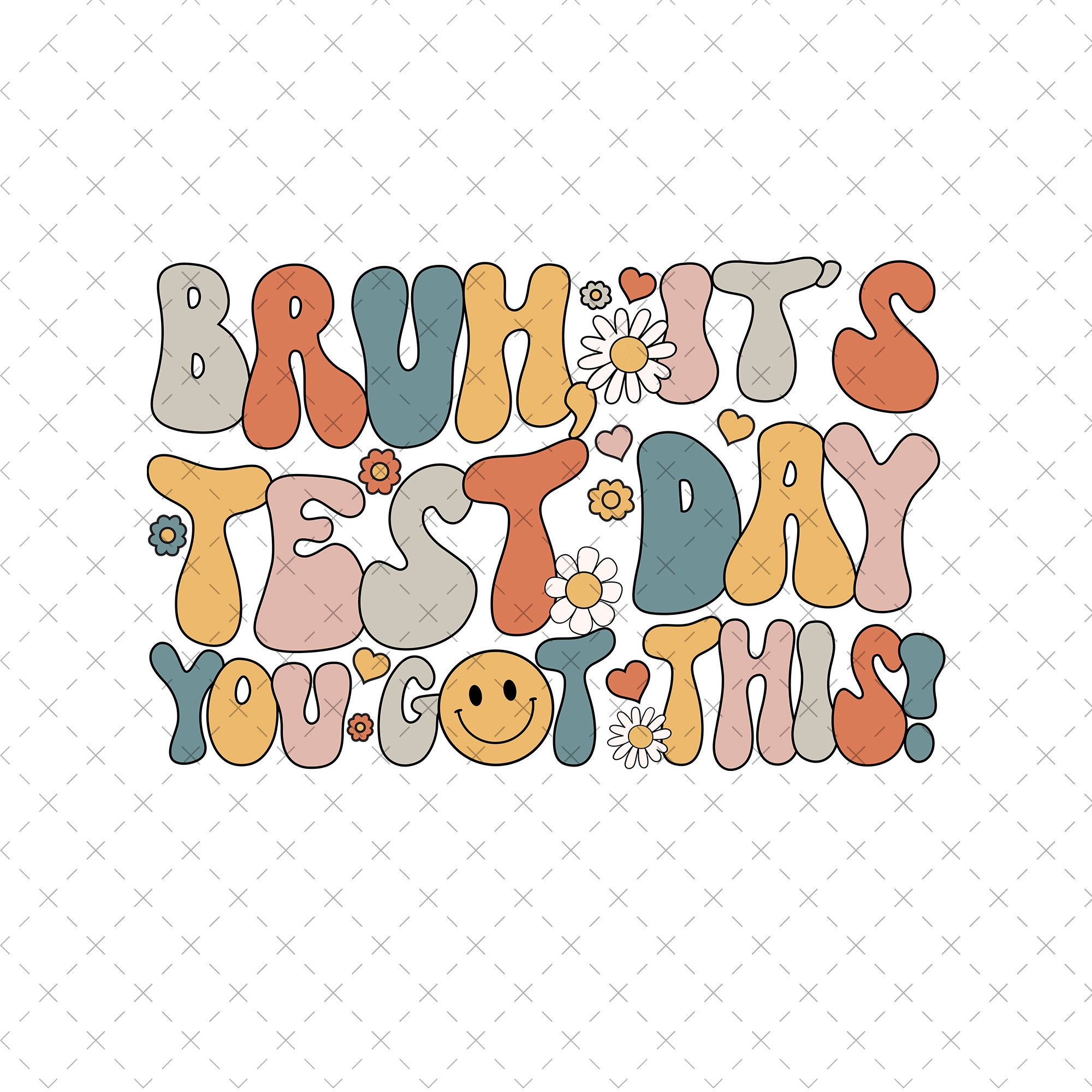 Bruh It's Test Day You Got This Png, Retro Test Day Png, Motivational ...