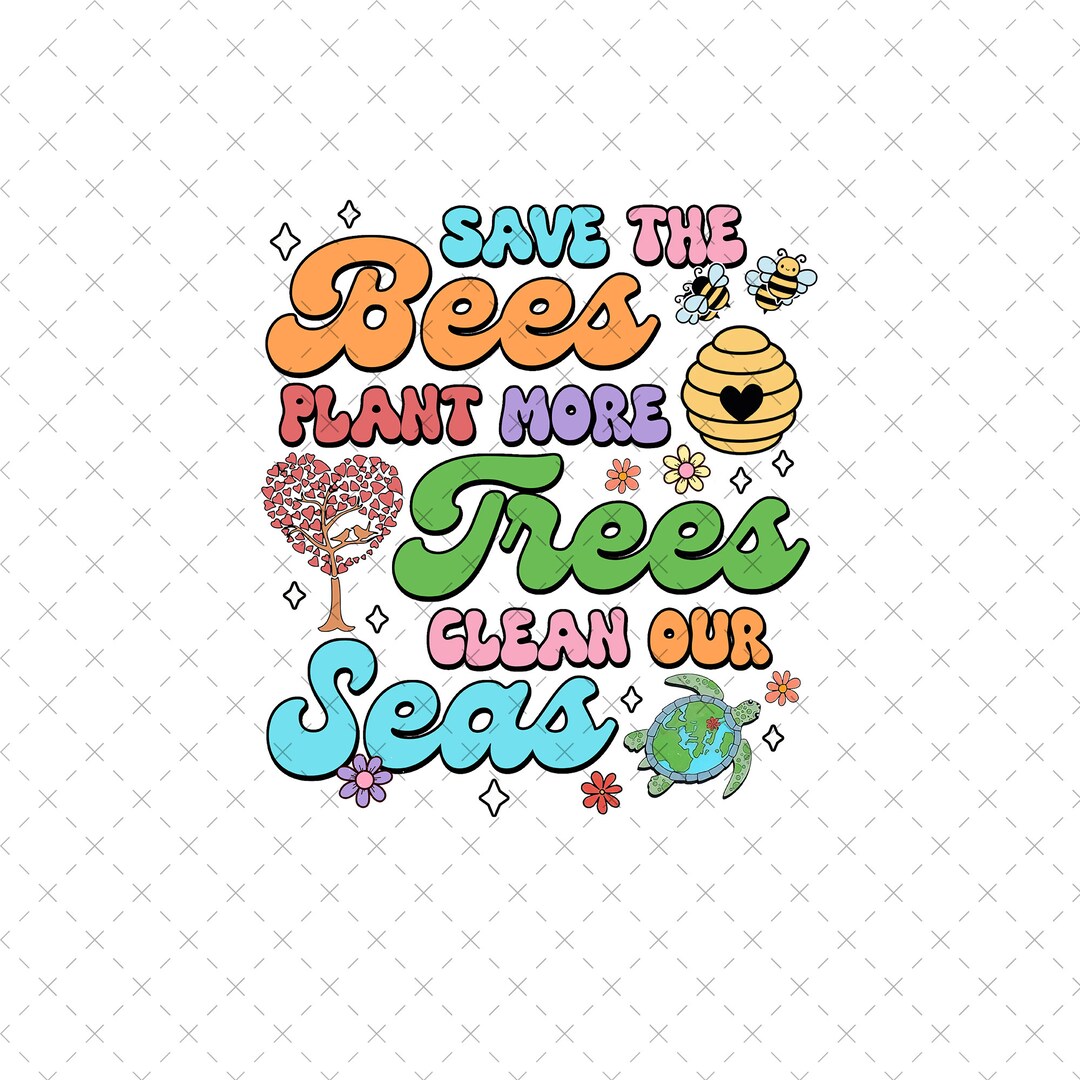 Save the Bees Plant More Trees Clean Our Seas Png, Plant Trees Png ...