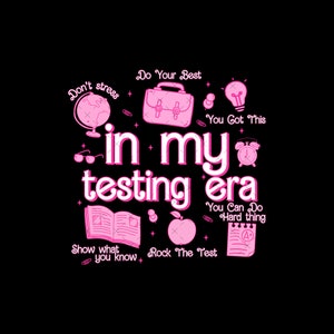 In My Testing Era PNG, Testing Day Teacher Test Day PNG, You Got This ...
