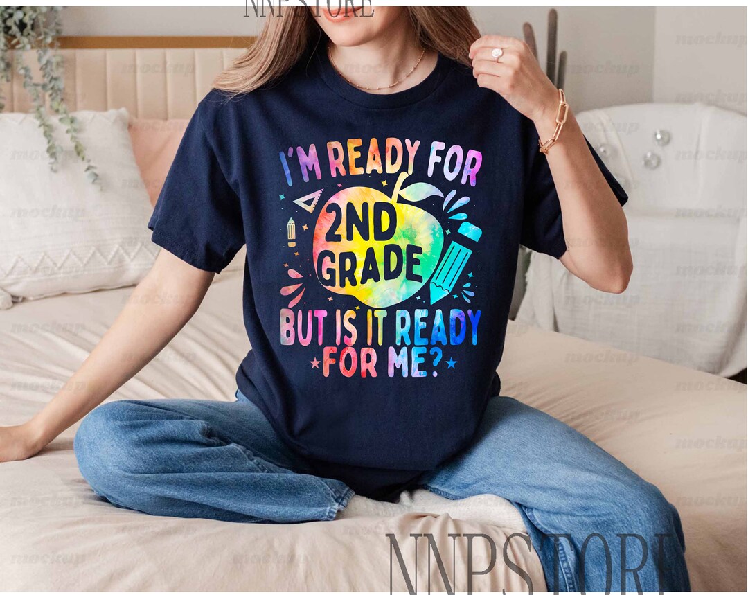 I'm Ready for 2nd Grade but is It Ready for Me Shirt, Tie Dye Shirt ...