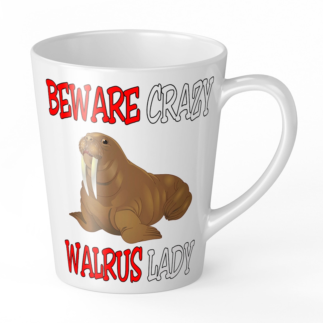 12oz Beware Crazy Walrus Lady Funny Novelty Gift Latte Mug - Etsy