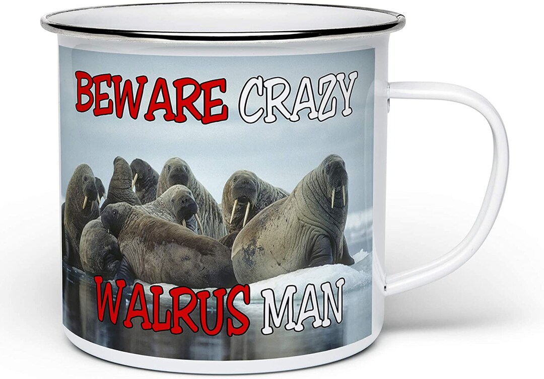 Beware Crazy Walrus Man Enamel Tin Novelty Gift Mug White - Etsy