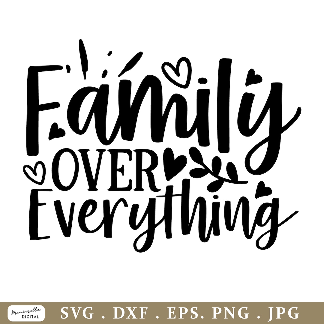 Family Over Everything Svg, Family Love SVG, Gift for Family, Family ...