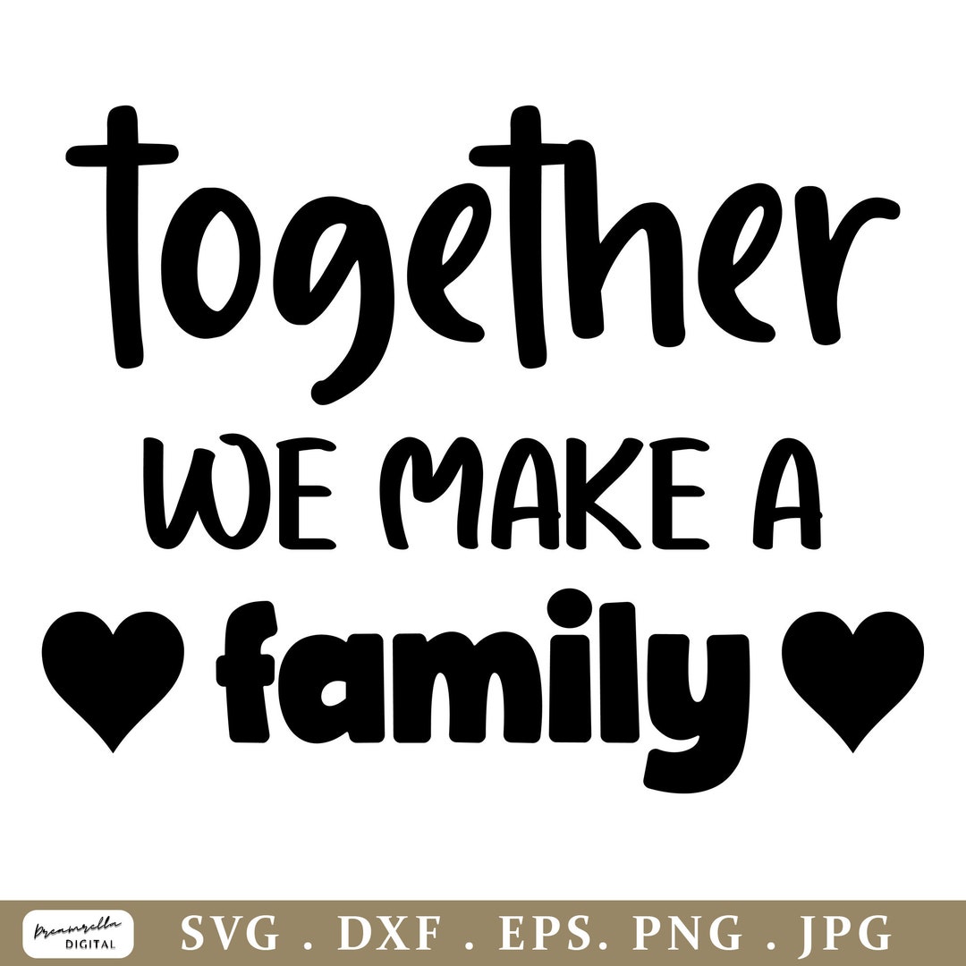 Together Svg, We Make a Family Clipart, Family SVG, Family Design Svg ...