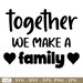 Together Svg, We Make a Family Clipart, Family SVG, Family Design Svg ...