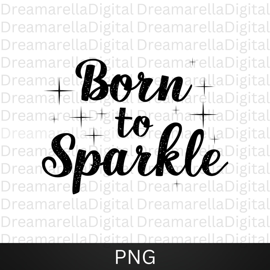 Born to Sparkle Png Sublimation Design Download, Sparkle Png, Newborn ...