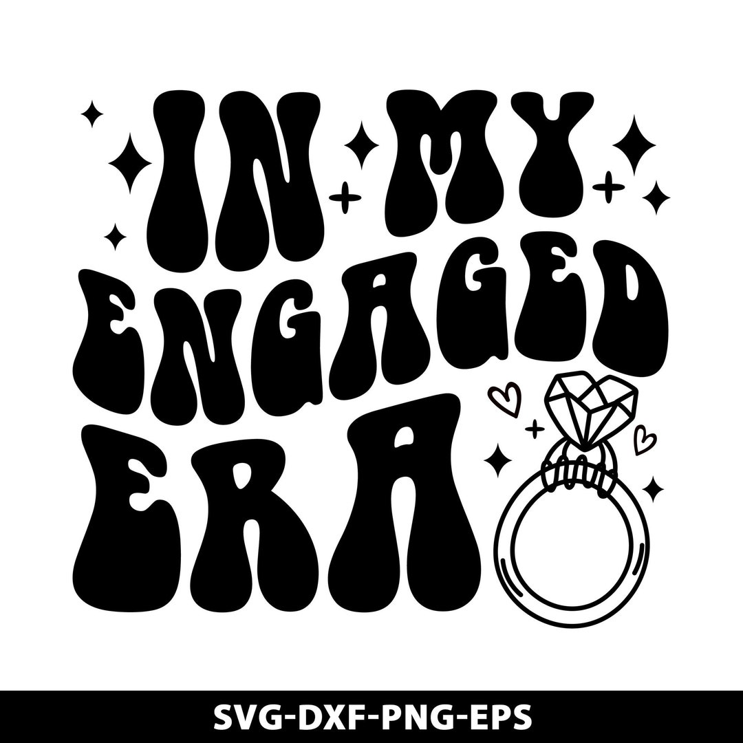 In My Engaged Era Clipart, Engaged Quote Svg, Fiance Svg, Engagment ...