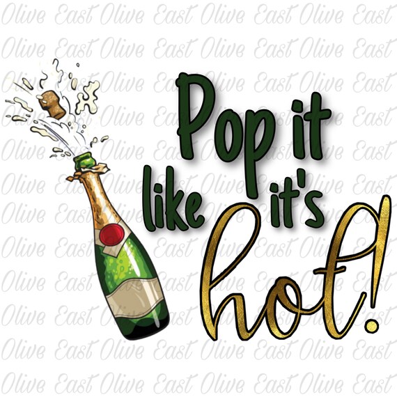 Pop It Like Its Hot Champagne New Years Holiday Graphic - Etsy