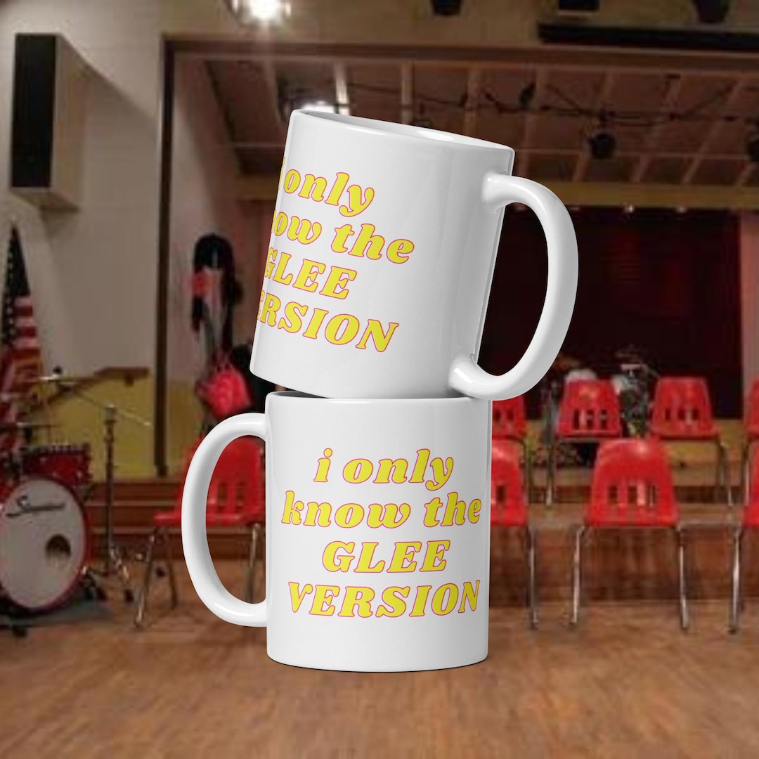 I Only Know the GLEE VERSION Mug, Glee TV Show Merchandise, Gleek Gifts - Etsy