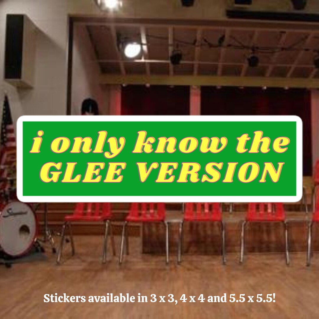 I Only Know the Glee Version Sticker, Gift for Glee Fans, Glee ...