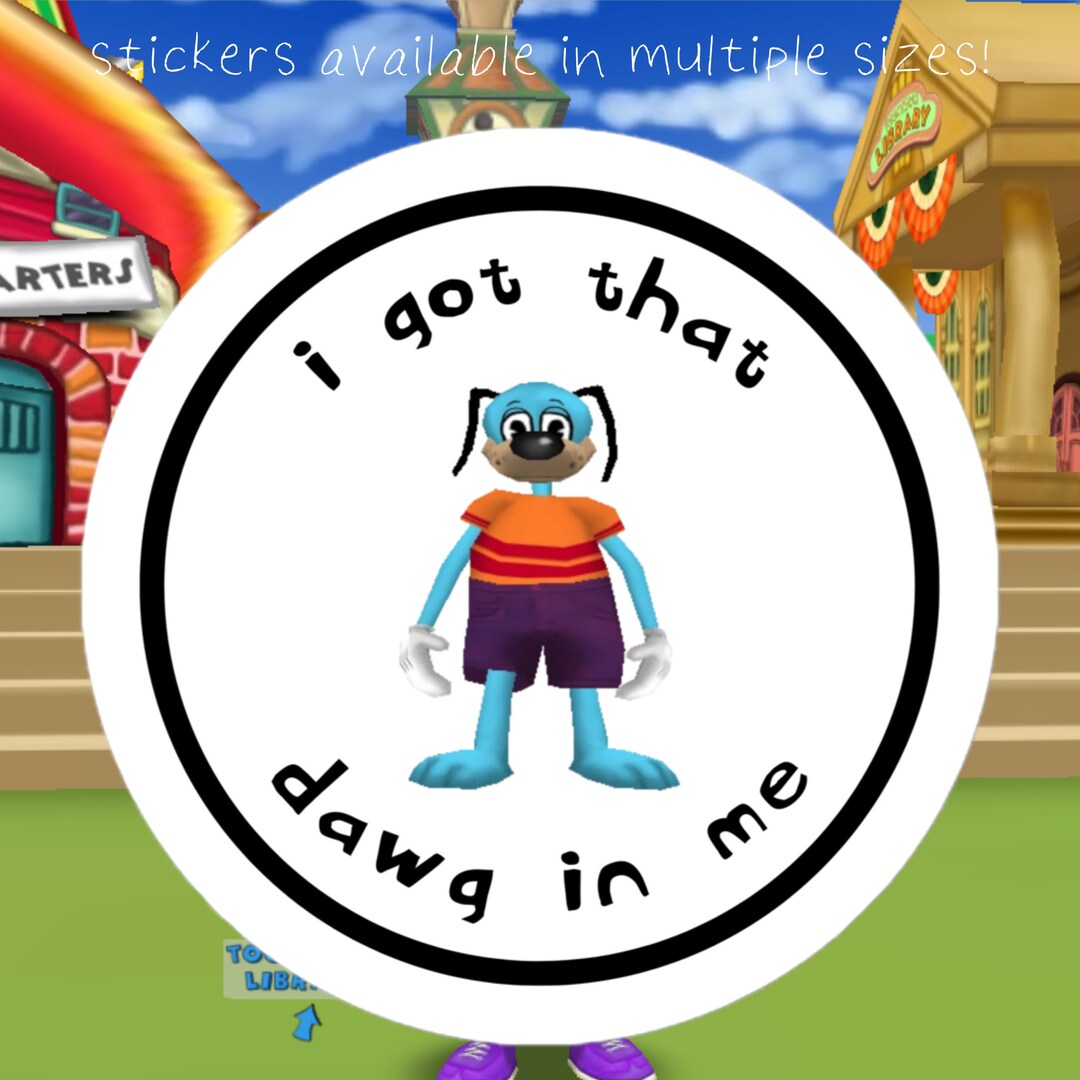 I Got That Dog in Me Toontown Sticker, Gift for Toontown Fans, Toontown ...