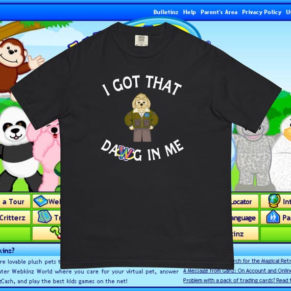 I Got That Dawg In Me Webkinz Curio Shop Arte Fact T Shirt Gift for Webkinz Fans Webkinz Merchandise and Apparel