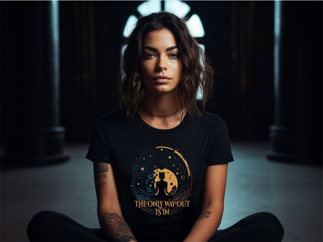 The Only Way Out is In, Inner Peace Meditation Tshirt for Deep ...