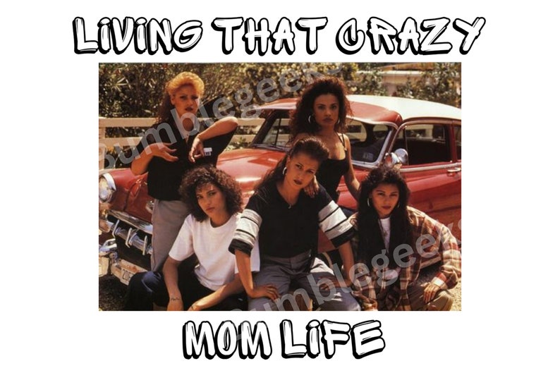 Living That Crazy Mom Life. Mi Vida Loca, Jpeg, PNG, Old School - Etsy