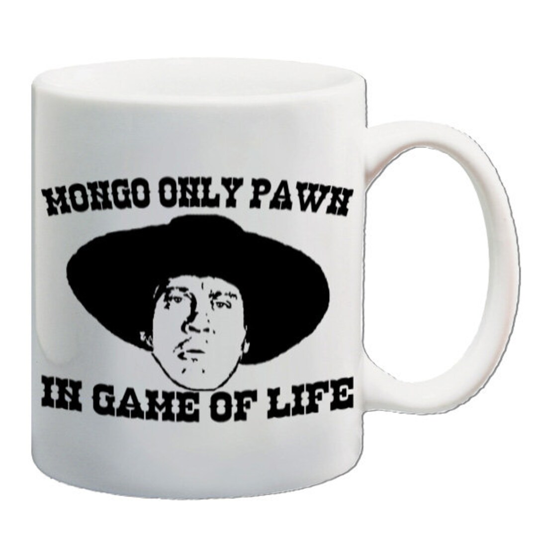 Mongo Only Pawn in Game of Life 11oz Drinking Mug Printed on Both Sides ...