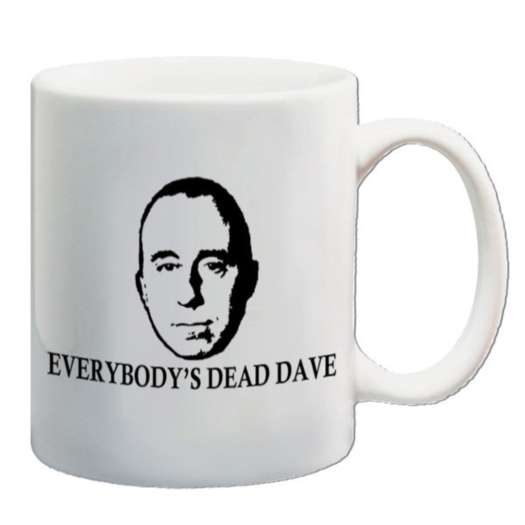 Everybody's Dead Dave Drinking Mug Printed on Both Sides Cool Classic ...